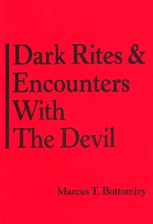 Dark Rites & Encounters With the Devil by Marcus T. Bottomley - Dæmonic ...